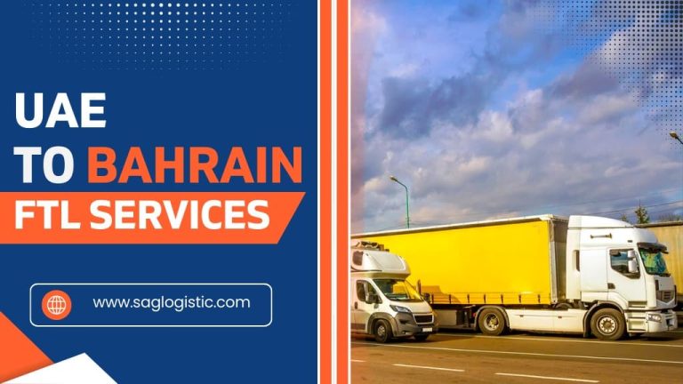 UAE To BAHRAIN FTL Services | S A G Logistic Services LLC